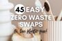 45 Easy Zero Waste Swaps For A Plastic Free Life (Ultimate List)